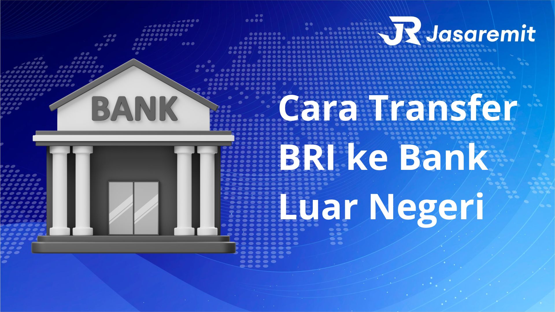 Cara Transfer BRI ke Bank Luar Negeri - Jasa Remit